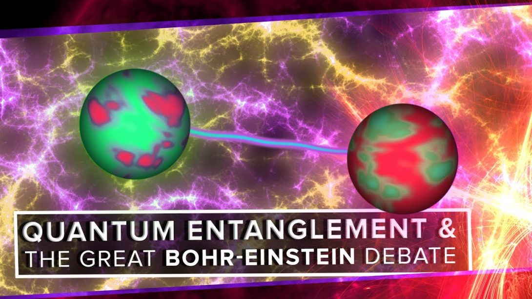 Quantum Entanglement and the Great Bohr-Einstein Debate - Physics